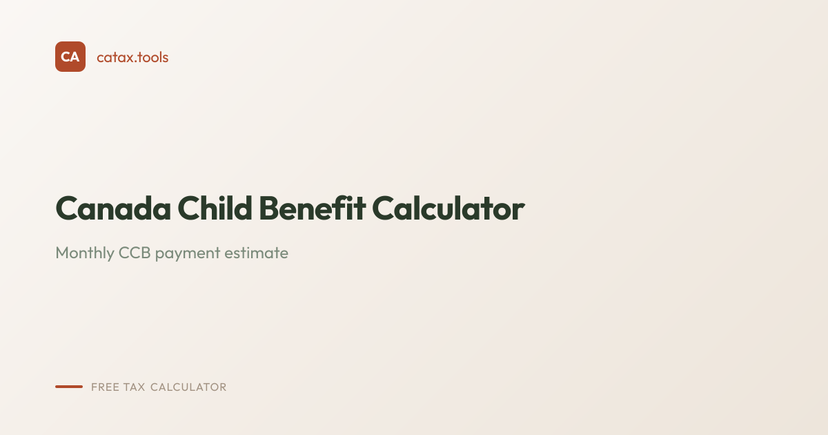 CRA Canada Child Benefit (CCB) Calculator 2025-26 & 2026-27 — Max ...